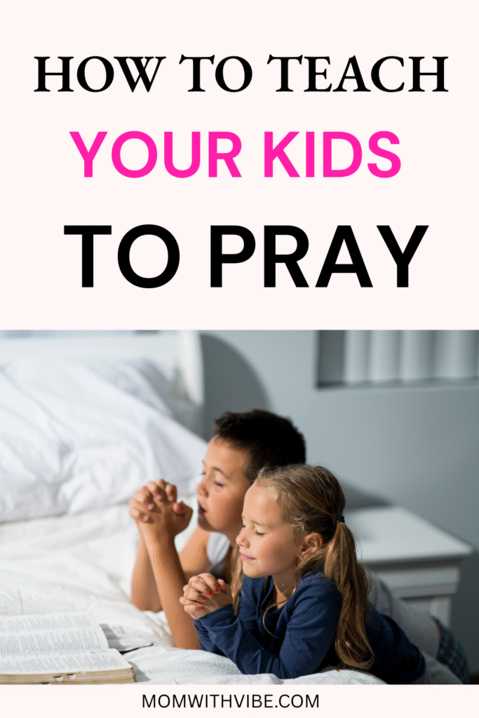 How To Teach Your Kids To Pray - Mom With Vibe