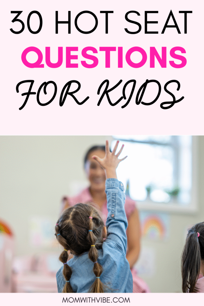 30 Hot Seat Questions for Kids - Mom With Vibe