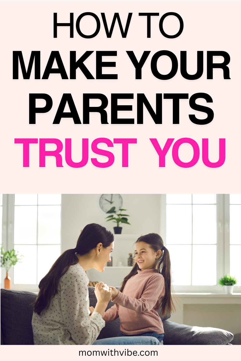 How To Make Your Parents Trust You - Mom With Vibe