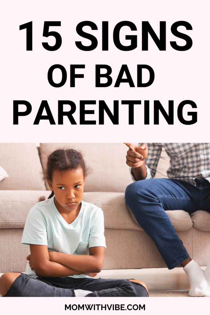 15 Signs of Bad Parenting - Mom With Vibe