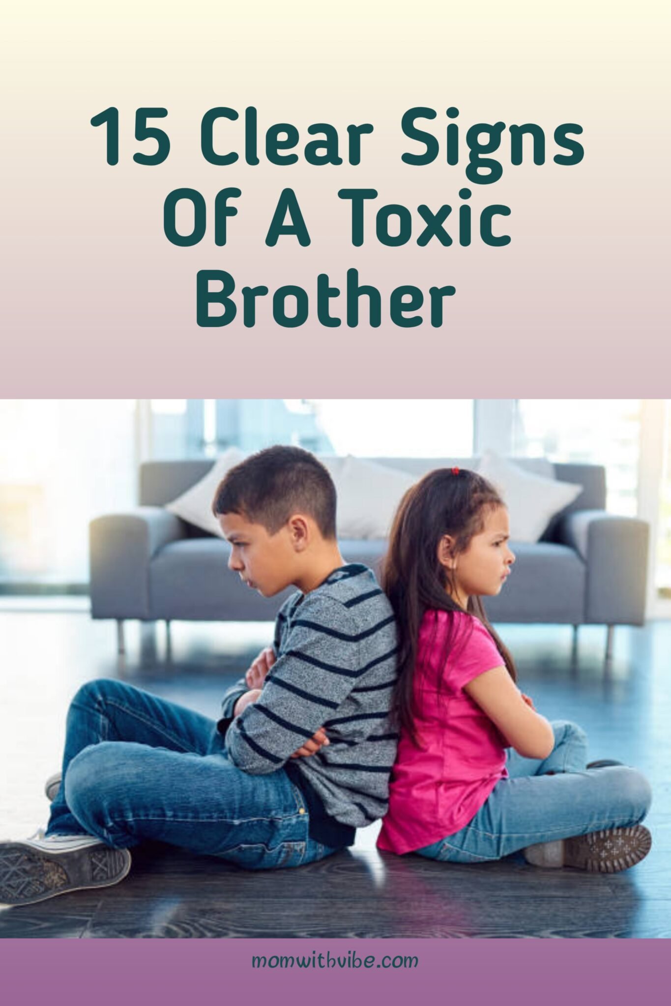 15 Clear Signs Of A Toxic Brother - Mom With Vibe