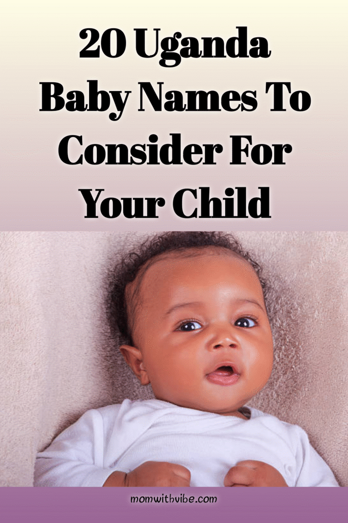 20 Ugandan Baby Names For Consider For Your Child - Mom With Vibe