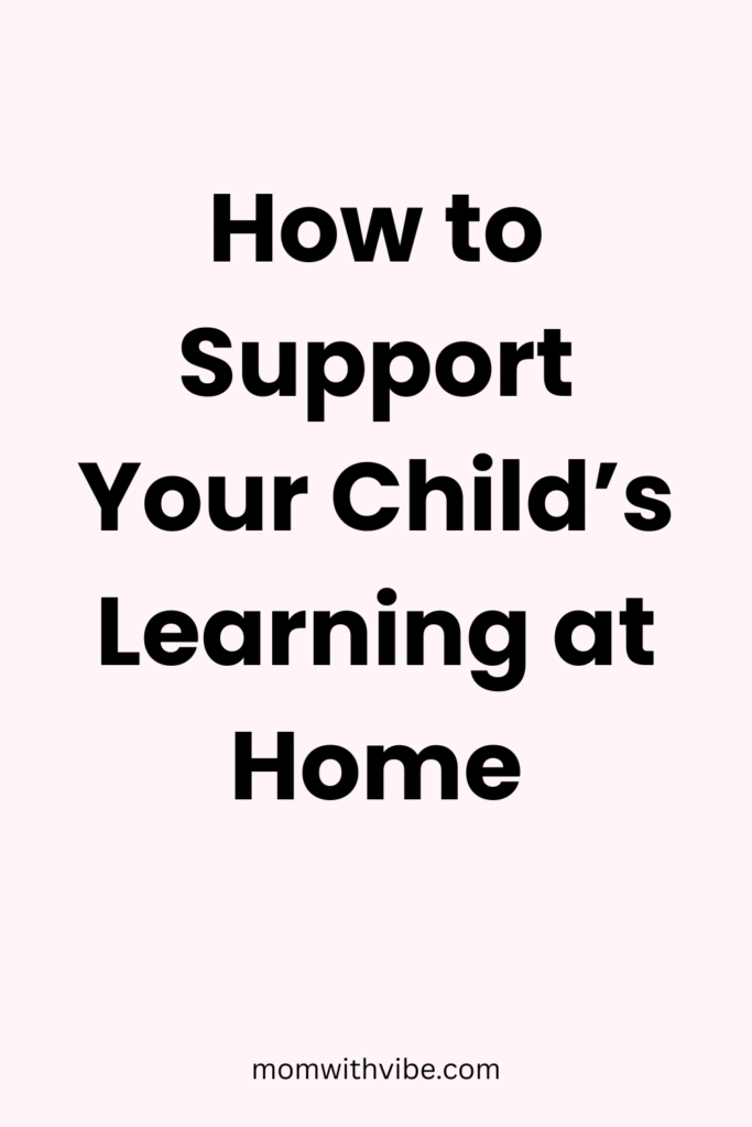 How to Support Your Child’s Learning at Home - Mom With Vibe