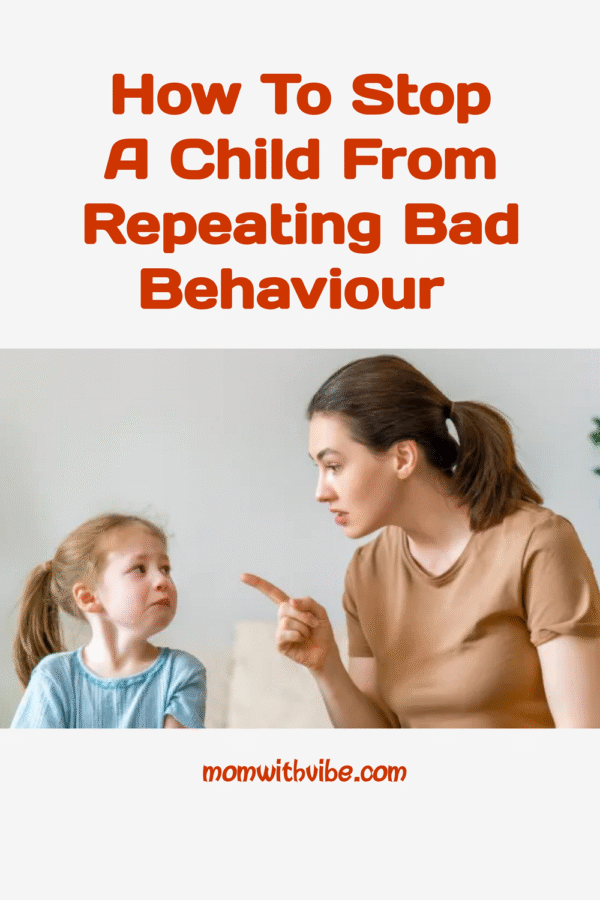 How to Stop a Child from Repeating Bad Behavior - Mom With Vibe