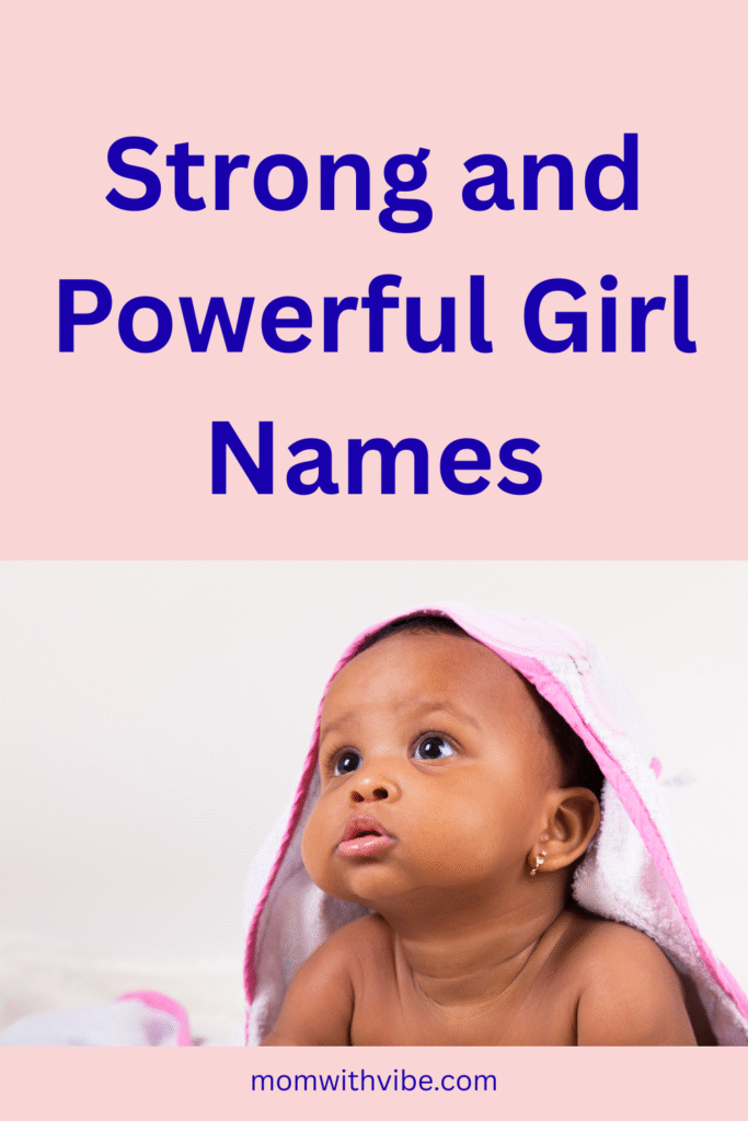 70 Strong and Powerful Girl Names - Mom With Vibe